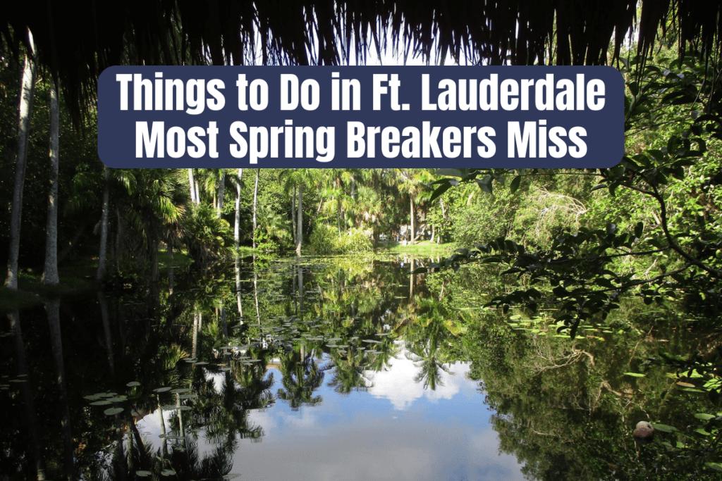 Things to Do in Ft. Lauderdale Most Spring Breakers Miss