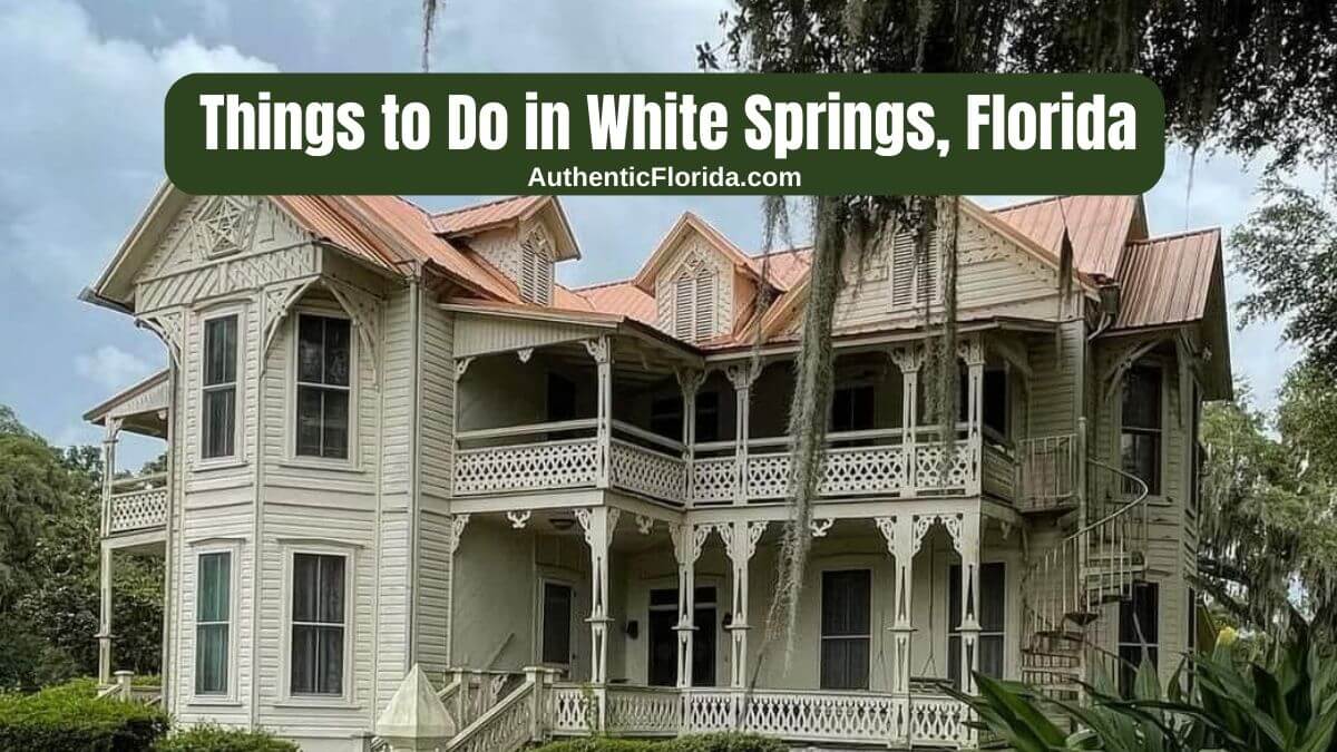 6 Things To Do in White Springs, Florida • Authentic Florida