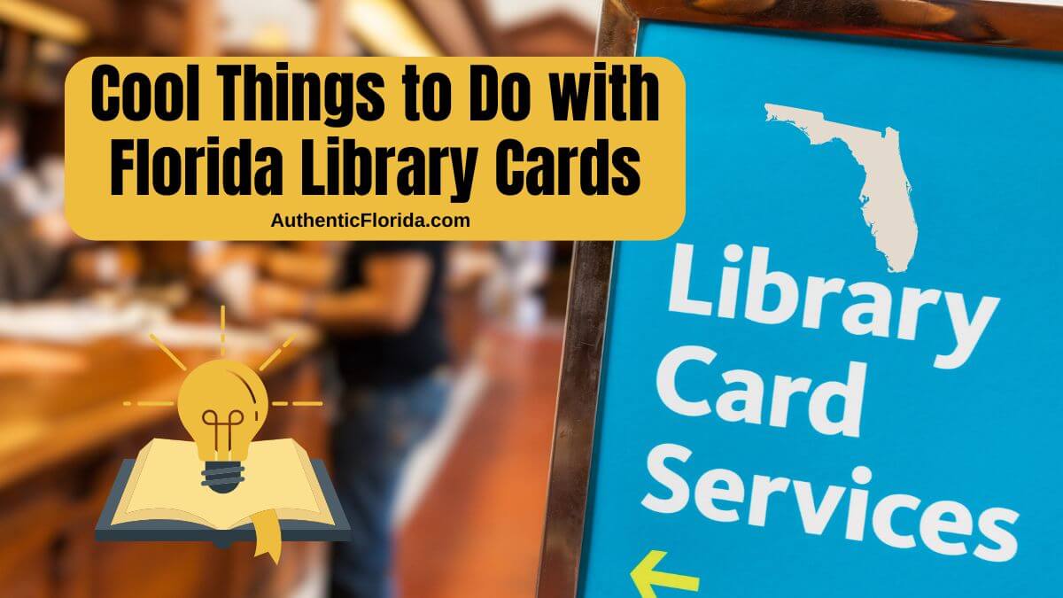 Cool Things to Do with Florida Library Cards (2025) • Authentic Florida