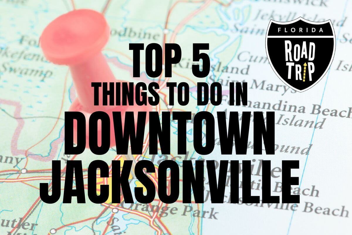 Top 5 Things To Do In Downtown Jacksonville Authentic Florida Top 5 Things To Do In Downtown Jacksonville Authentic Florida
