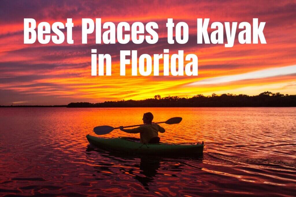 27 Best Places to Kayak in Florida - The 2025 Edition • Authentic Florida