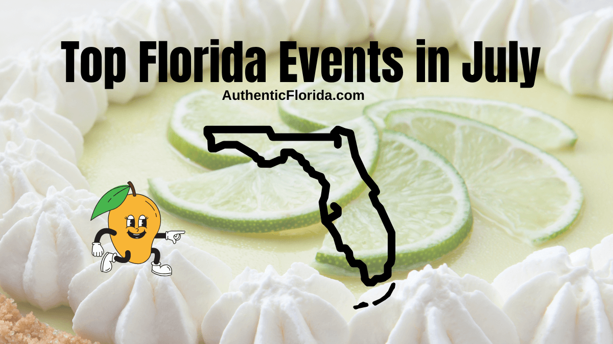 Top Florida Events in July • Authentic Florida