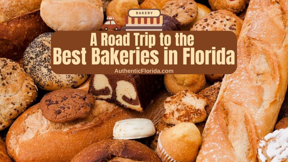 A Road Trip to the Best Bakeries in Florida • Authentic Florida