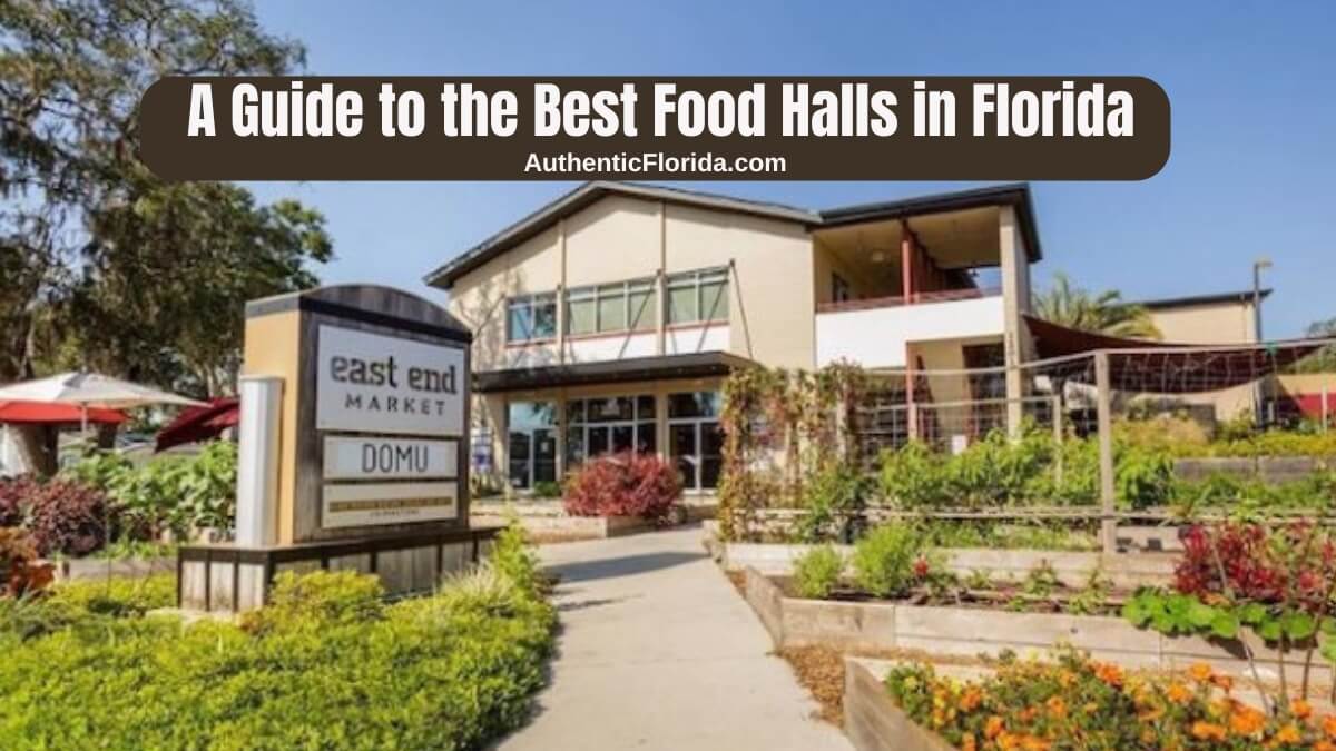A Guide to the Best Food Halls in Florida (2026) • Authentic Florida