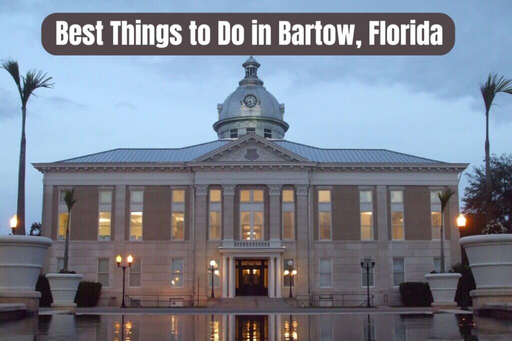The 7 Best Things to Do in Bartow, Florida (2024) • Authentic Florida