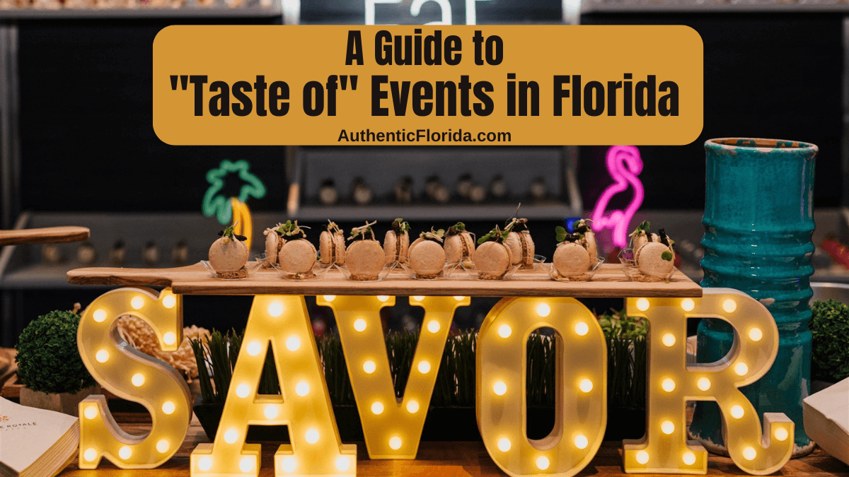 A Guide to 2026 "Taste of" Events in Florida • Authentic Florida